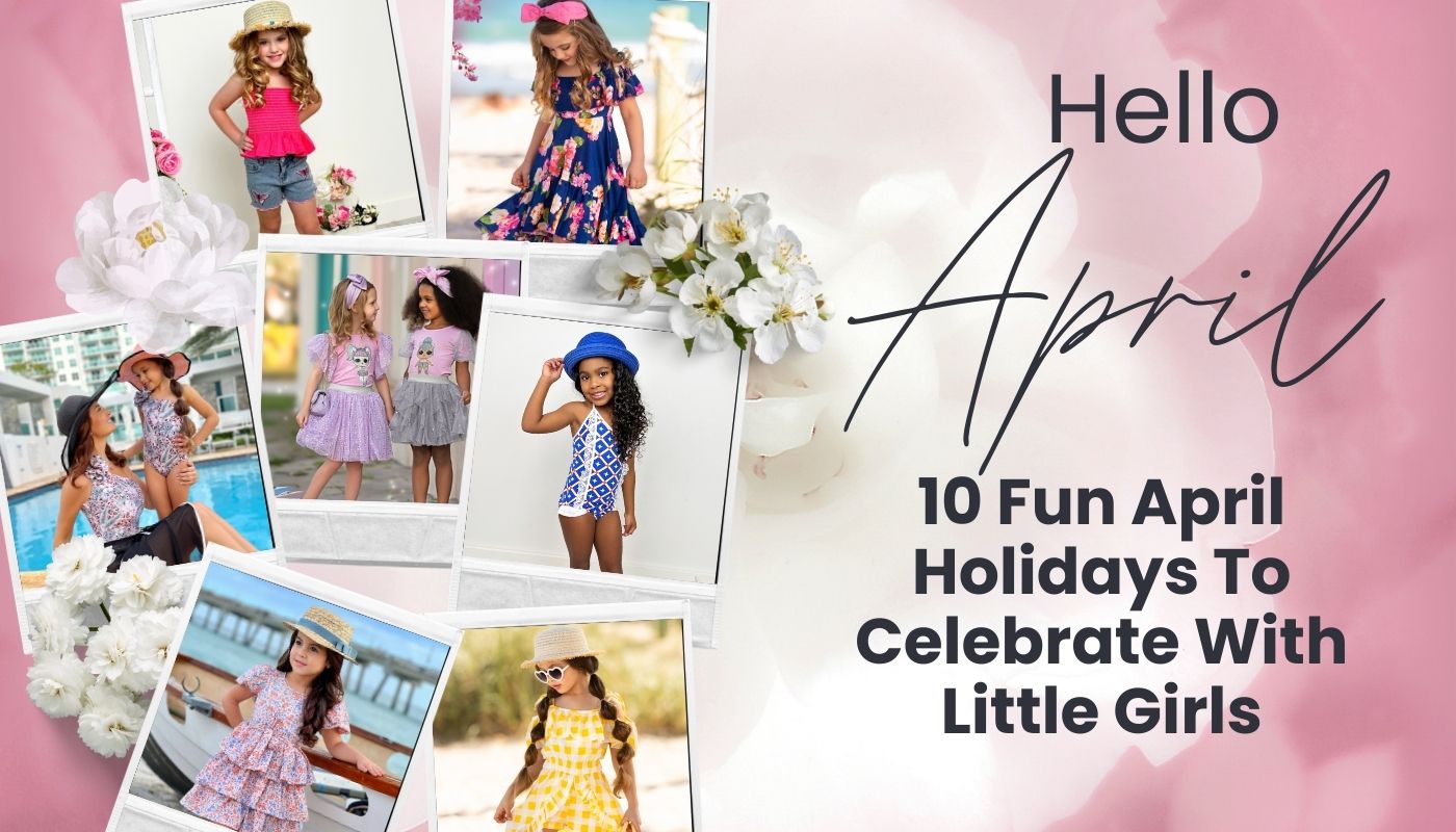 10 April Holidays To Celebrate With Little Girls | Kids Fashion Blog ...