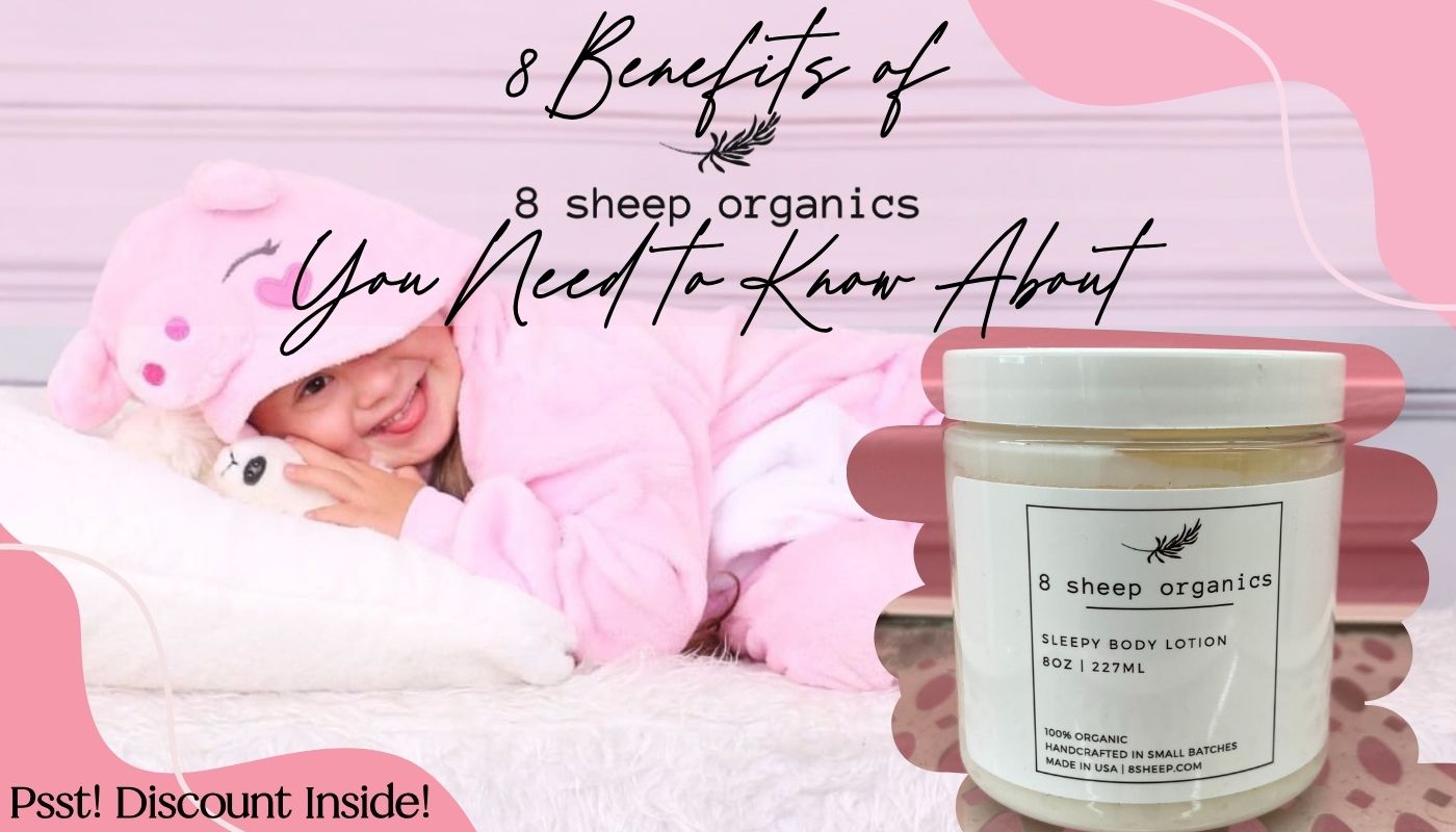 8 Benefits of 8 Sheep Organic | Skin Care | Mia Belle Girls Blog
