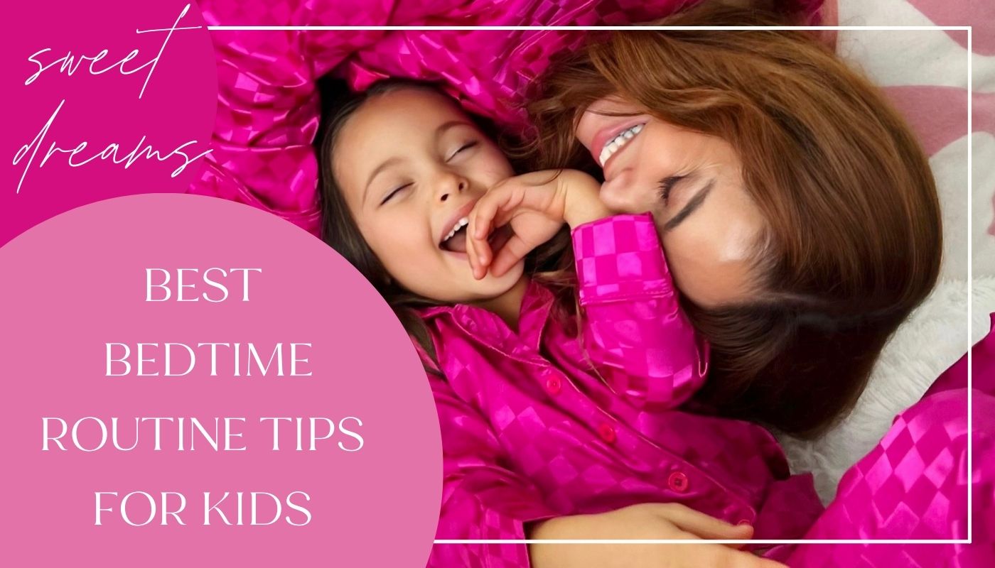 Sweet Dreams: Best Bedtime Routine Tips for Kids – Mia Belle Girls